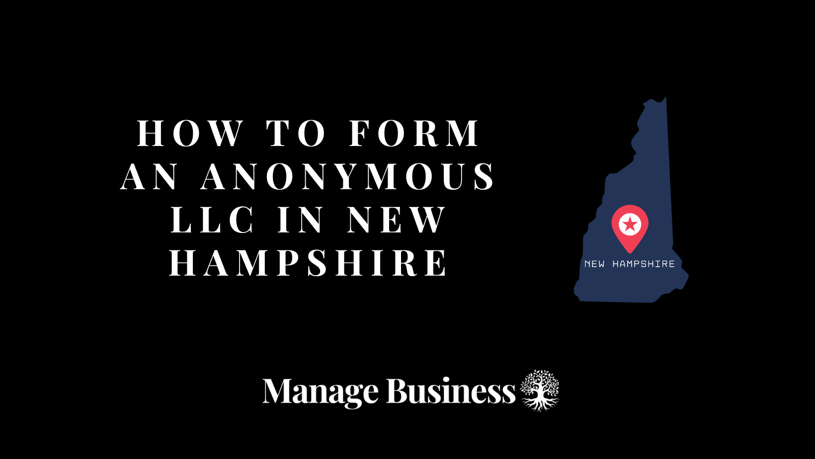 How to Form an Anonymous LLC in New Hampshire for 2024
