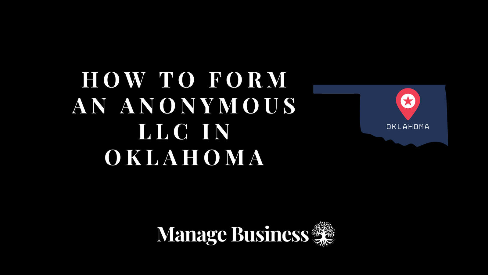 How to Form an Anonymous LLC in Oklahoma for 2024 - Manage Business