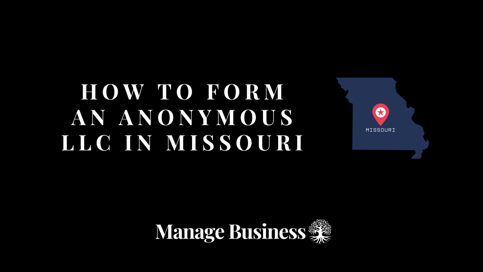 How to Form an Anonymous LLC in Missouri for 2024 - Manage Business
