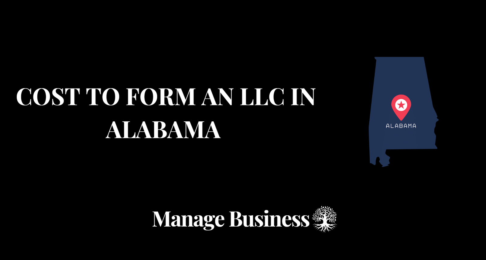 Cost to Form an LLC in Alabama: AL LLC Cost - Manage Business