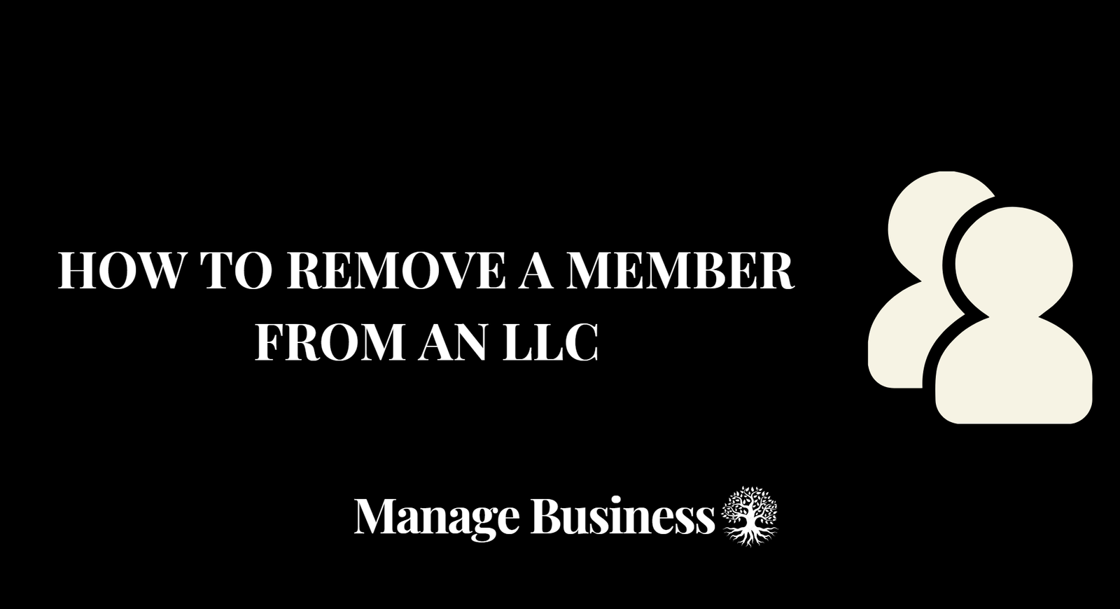 How to Remove a Member From an LLC: Easy-To-Follow Steps
