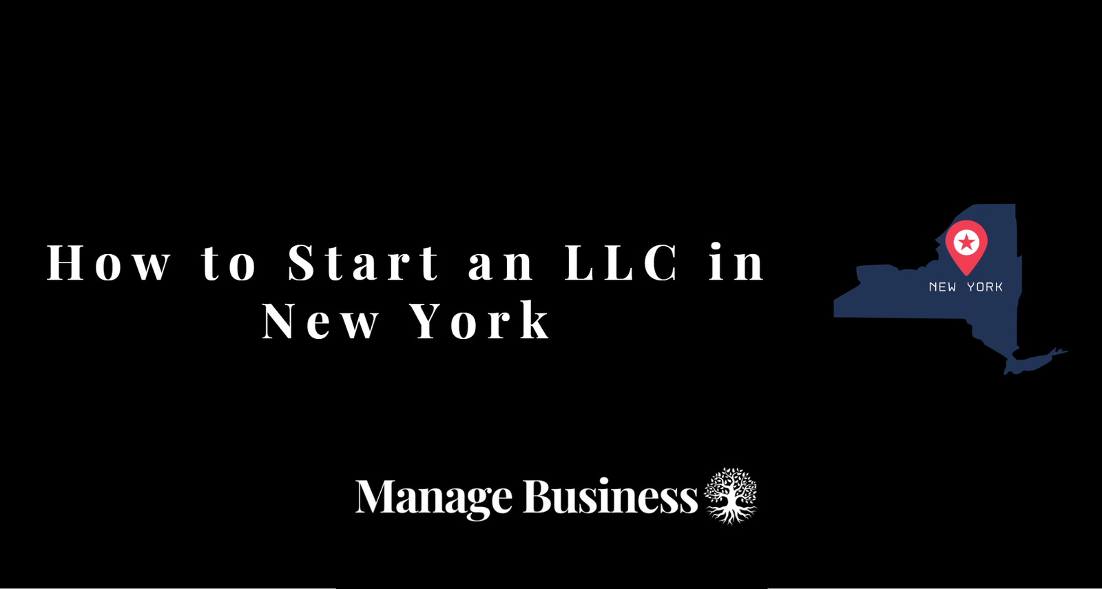 How to Start an LLC in New York in 6 Steps – 2025 Guide - Manage Business