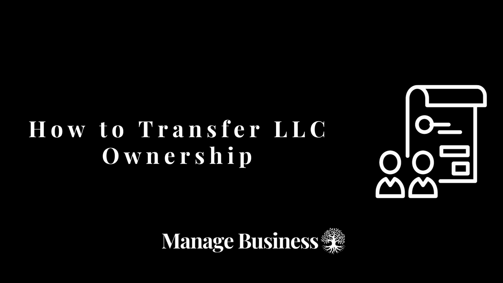 How to Transfer LLC Ownership? - Manage Business