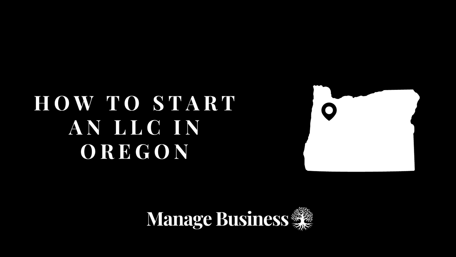 How to Start an LLC in Oregon in 2025 - Manage Business